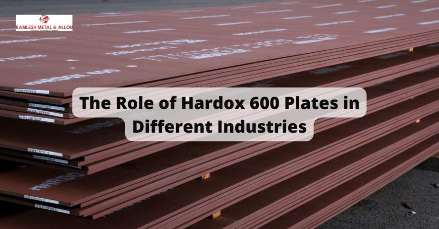 The Role of Hardox® 600 Plates in Different Industries